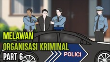MELAWAN ORGANISASI KRIMINAL PART 12 - ANIMASI SEKOLAH - BiliBili