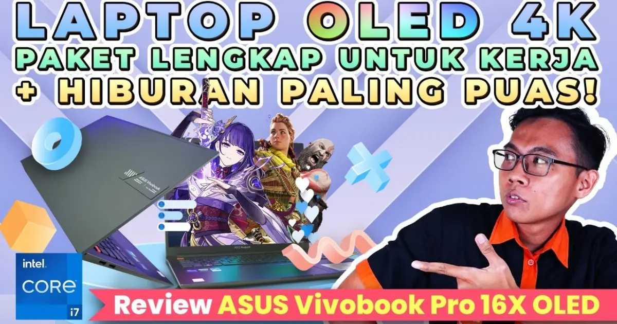 Laptop OLED 4K, Paket Lengkap untuk Kerja + Hiburan Paling Puas! [Review ASUS Vivobook Pro 16X ...