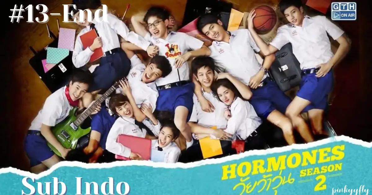 Hormones Season 2 Ep.13-End Sub Indo - Bstation