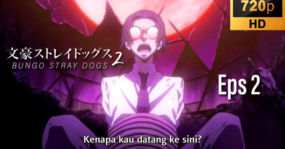 S2 EP 2 - Bungou Stray Dogs [SUB INDO] - Bstation
