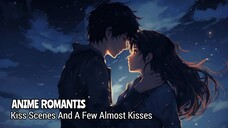 Anime Romantic | Kiss Scenes And A Few Almost Kisses - BiliBili