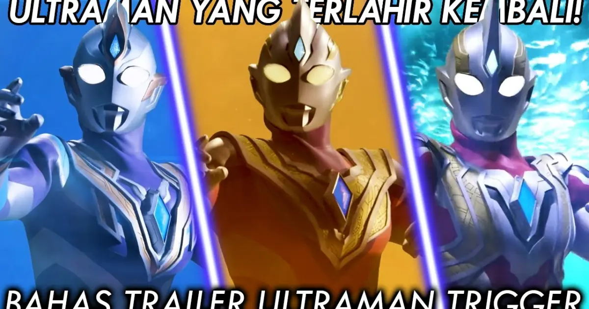 ULTRAMAN TRIGGER! KITA BAHAS TRAILERNYA! [Bahas Ultraman Trigger] - Bilibili