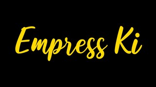 EPISODE 1 ( EMPRESS KI) - BiliBili