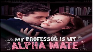 My Professor is My Alpha Mate (Part-1) - BiliBili