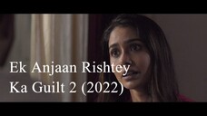 Ek Anjaan Rishtey Ka Guilt 2 (2022) 720p - BiliBili