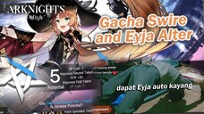 Gacha Eyja Alter dan Swire Alter Berujung Encok - Arknights - BiliBili