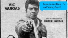 Gawa na ang Bala na Papatay Sayo - Fernando Poe Jr.& Vic Vargas Full ...