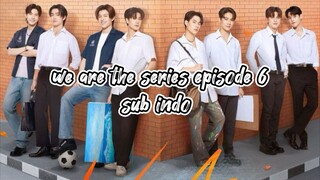 We Are series eps 5 sub indo - Bstation
