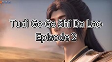 Tudi Ge Ge Shi Da Lao Episode 6 - BiliBili