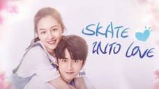 Skate Into Love [Episode 1] [ENG SUB] - BiliBili