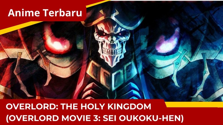 Bstation Cari - Overlord Movie 3: Sei Oukoku-hen