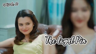 The Loyal Pin ep 10 - BiliBili