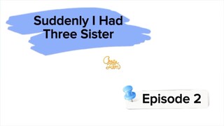 Suddenly I Had Three Sister - Episode 1 - BiliBili