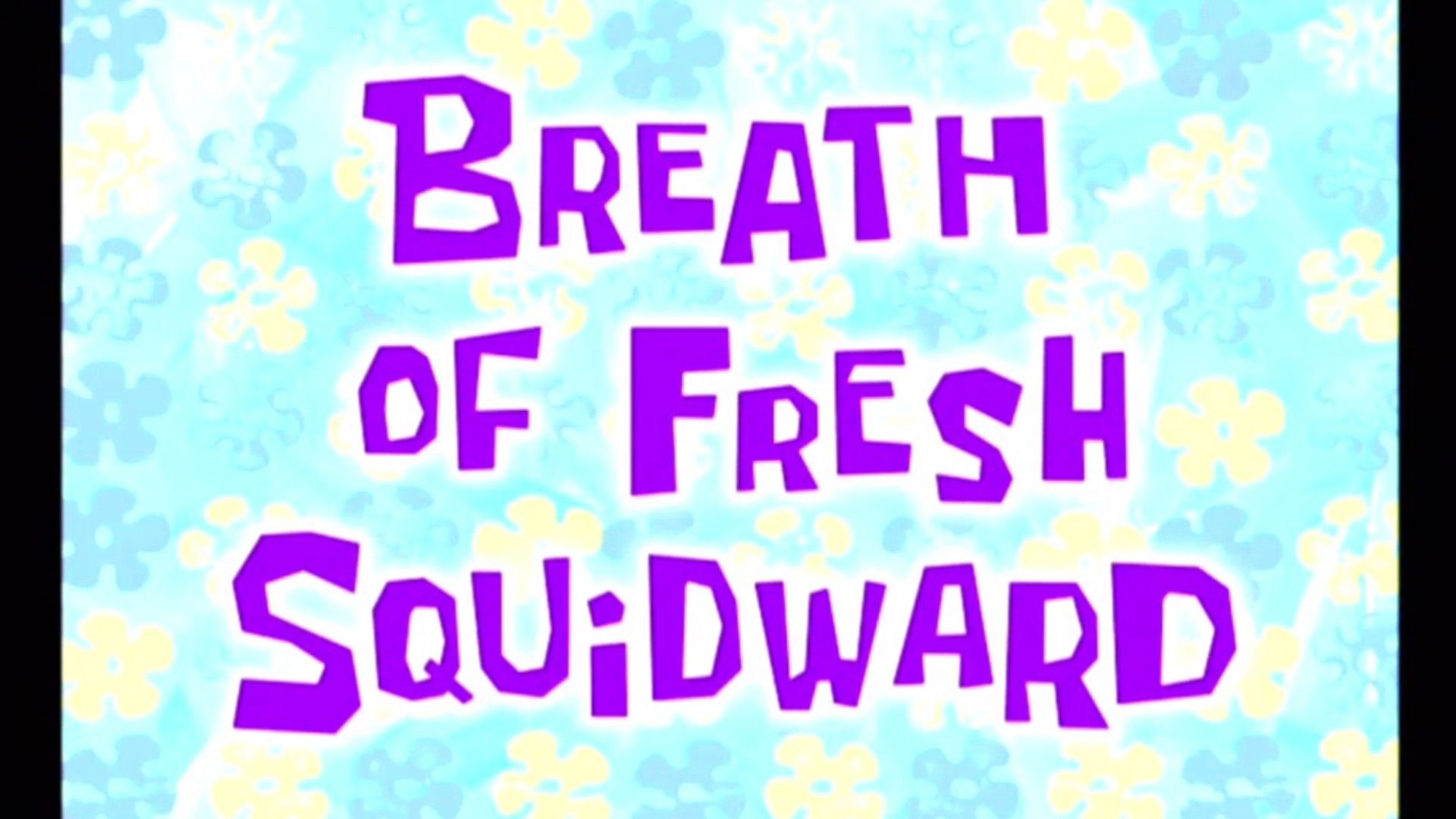 Spongebob Breath Of Fresh Squidward